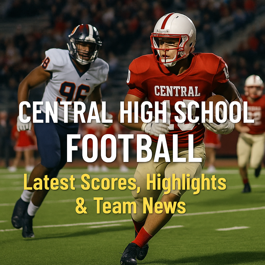 Central High School Football: Scores, Highlights & News